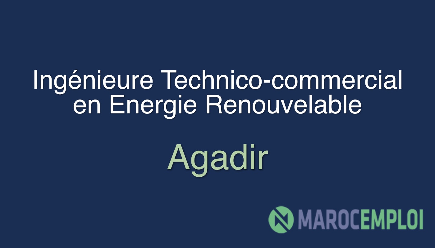 Ingénieure Technico-commercial en Energie Renouvelable - Agadir