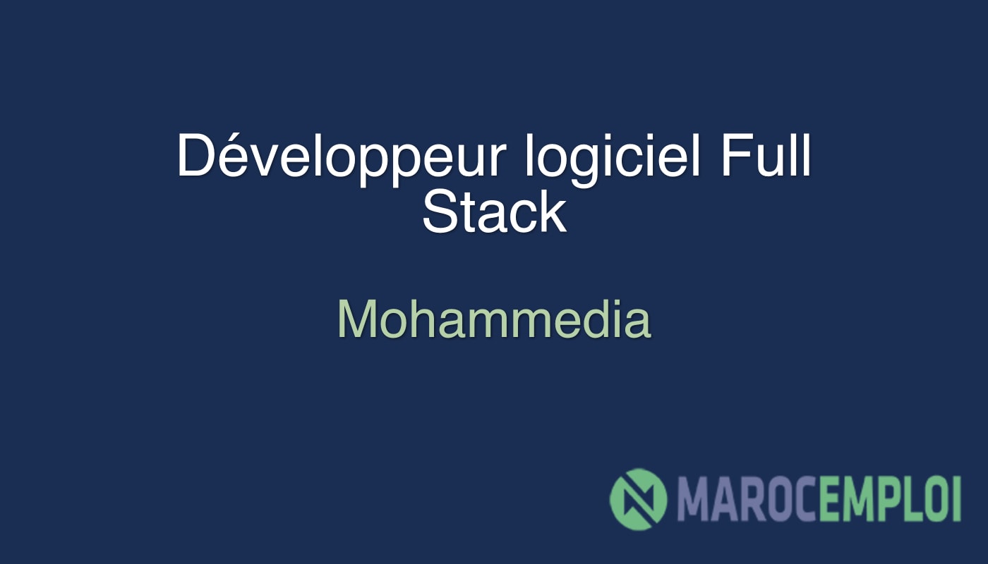 Développeur logiciel Full Stack - Mohammedia