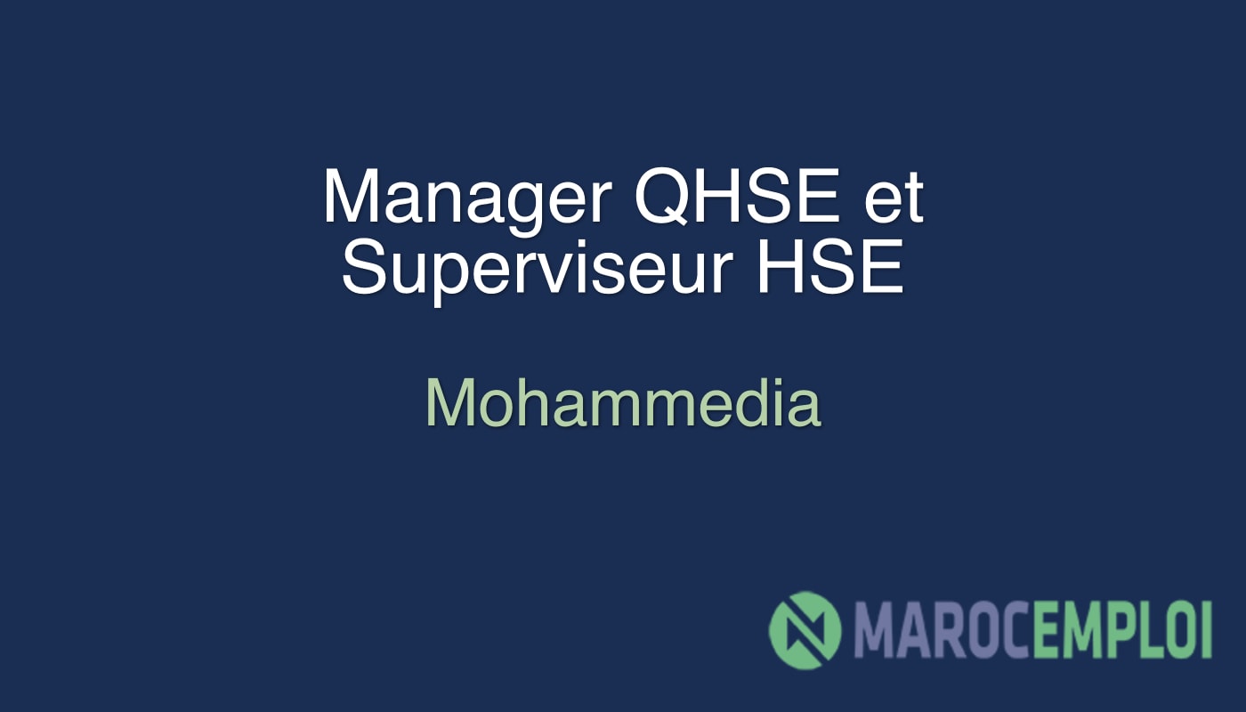 Manager QHSE et Superviseur HSE - Mohammedia