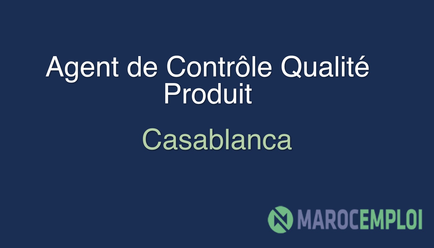 Agent de Contrôle Qualité Produit - Casablanca